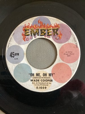 DOOWOP45 WADE COOPER (& GROUP) EMBER 1059 OH ME, OH MY / I*M GONNA LOVE ...