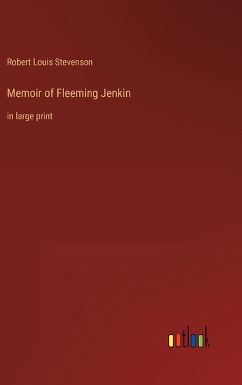 Memoir of Fleeming Jenkin: in large print by Robert Louis Stevenson ...