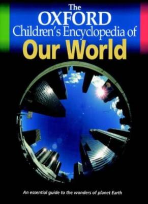 The Oxford Children's Encyclopedia of Our World (Oxford children's ...