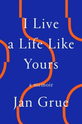 I Live a Life Like Yours: A Memoir by Grue, Jan 9780374600785| eBay