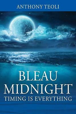 Bleau Midnight: Timing is Everything by Anthony Teoli (Paperback, 2020 ...
