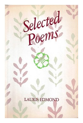 EDMOND, LAURIS (1924-2000) Selected poems / Lauris Edmond 1984 First ...