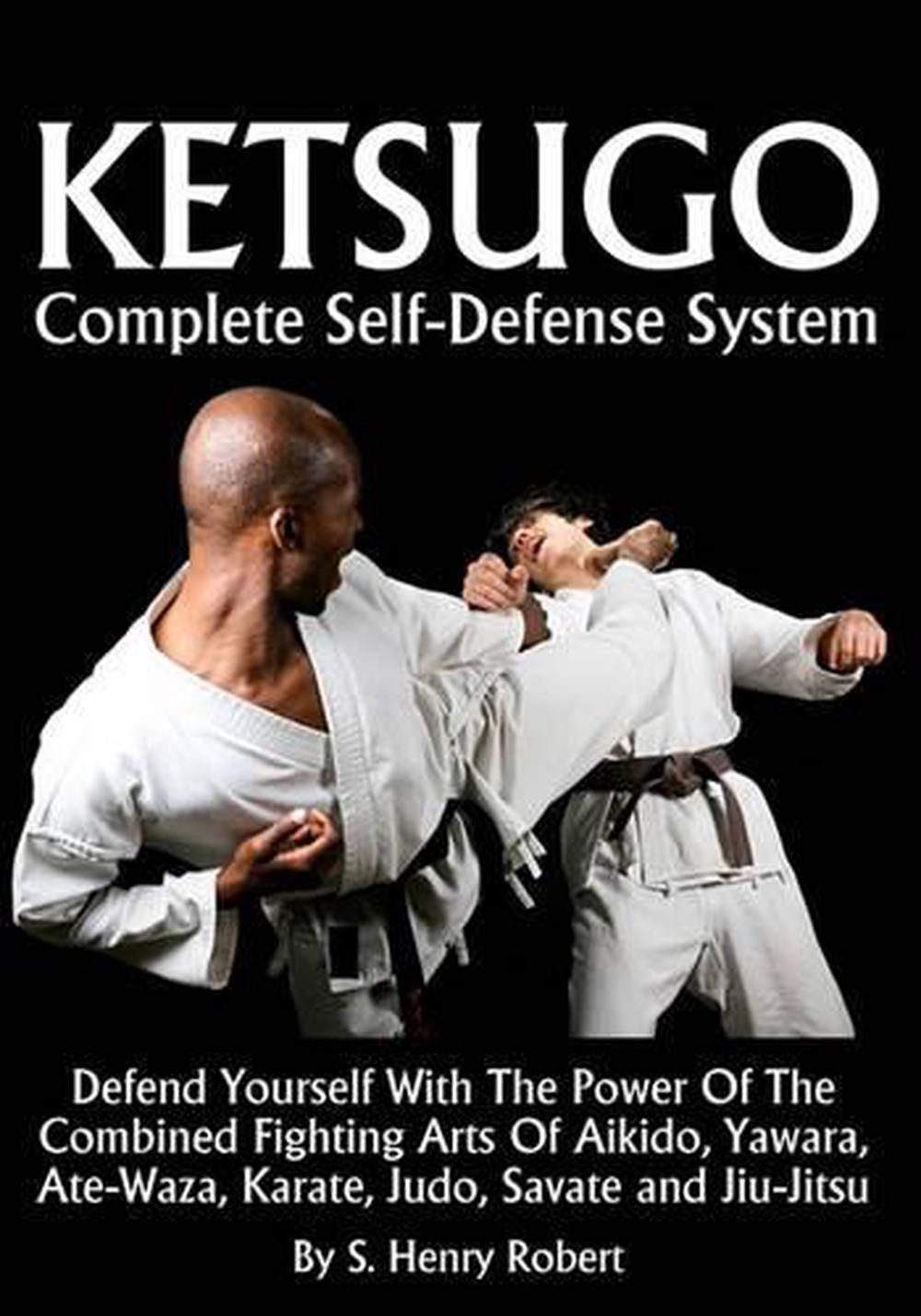 Ketsugo Complete Self-Defense System by S. Henry Robert (English ...