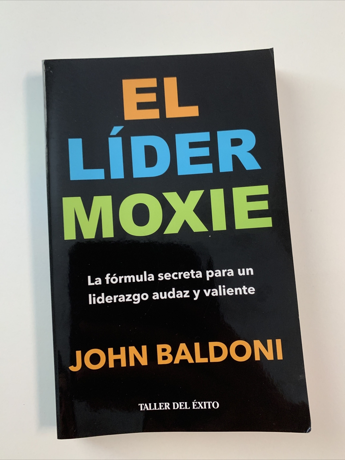 El líder moxie La Formula Secreta Para Un Liderazgo Audaz Y Valiente: John Baldo | eBay
