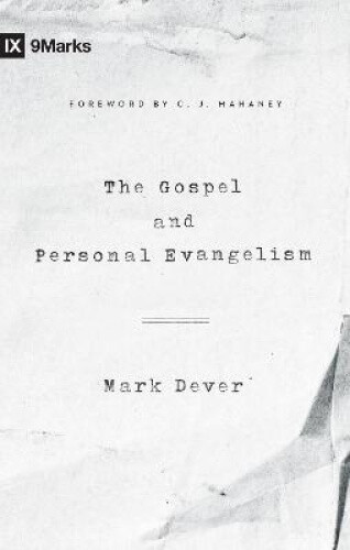 The Gospel and Personal Evangelism (9marks) by Mark Dever 9781433557248 ...