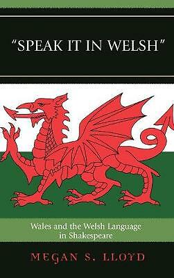 Speak It in Welsh: Wales and the Welsh Language in Shakespeare by Megan ...
