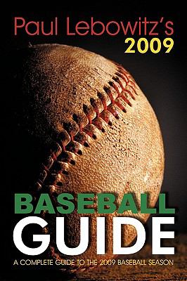Paul Lebowitz's 2009 Baseball Guide : A Complete Guide to the 2009 ...