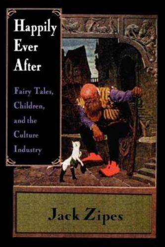 Happily Ever After: Fairy Tales, Children, and the Culture Industry ...