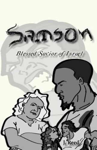 Samson : Blessed Savior of Israel by J. Reed (2012, Trade Paperback ...