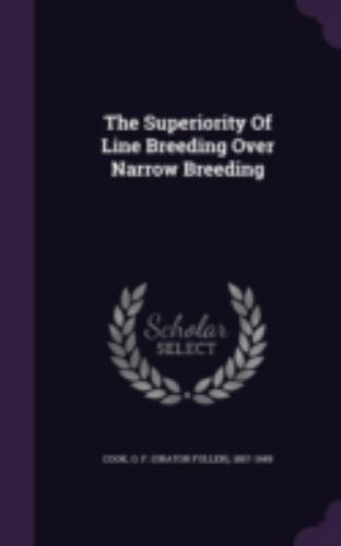 The Superiority of Line Breeding over Narrow Breeding by O. F. (Orator ...