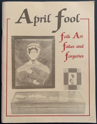 April Fool- Folk Art Fakes and Forgeries - Fake Antiques 1988 ...