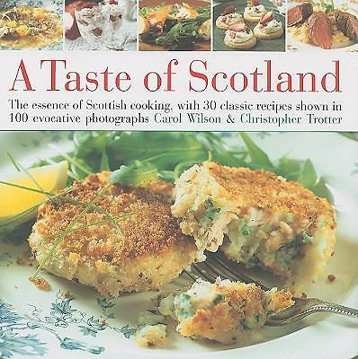 Taste of Scotland : The Essence of Scottish Cooking, with 40 Classic ...