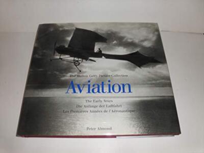 Aviation: The Early Years (The Hulton..., Almond, Peter 9783895086823 ...