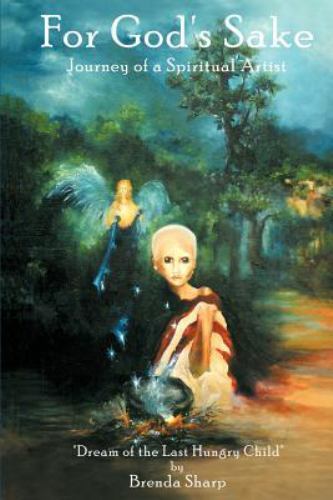 For God's Sake : Journey of a Spiritual Artist by Brenda Sharp (2002 ...