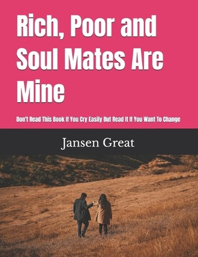 Rich, Poor and Soul Mates Are Mine: Don't Read This Book If You Cry ...