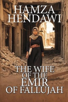 The Wife of the Emir of Fallujah by Hamza Hendawi Paperback Book ...