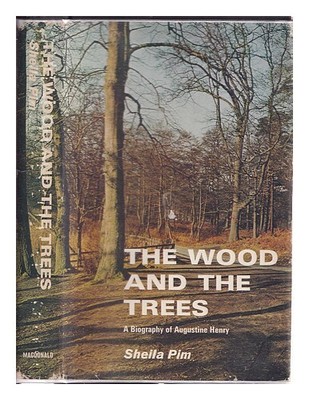 PIM, SHEILA (1909-) The wood and the trees : Augustine Henry, a ...
