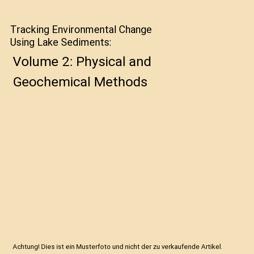 Tracking Environmental Change Using Lake Sediments: Volume 2: Physical ...