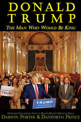 Donald Trump: The Man Who Would be King by Danforth Prince, Darwin ...