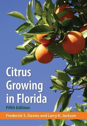Frederick S. Davies Larry K. Jackson Citrus Growing in Florida ...