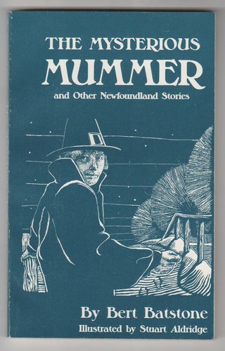 Signed The Mysterious Mummer Bert Batstone Author Jan 1985 Newfoundland ...
