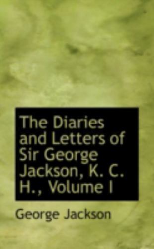 Diaries and Letters of Sir George Jackson, K C H by George Jackson ...