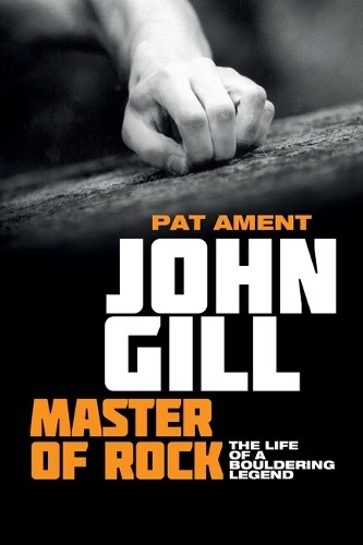 Pat Ament John Gill: Master of Rock (Tascabile) 9781912560011 | eBay