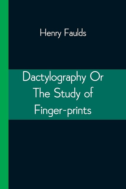 Dactylography Or The Study of Finger-Prints von Henry Faulds (2021 ...