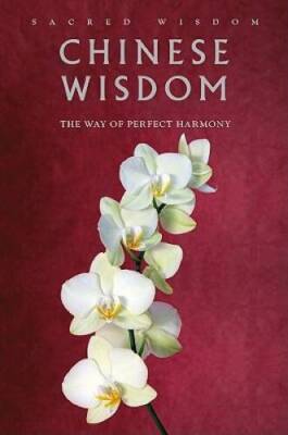 Chinese Wisdom: The Way of Perfect Harmony (Sacred Wisdom) - VERY GOOD ...