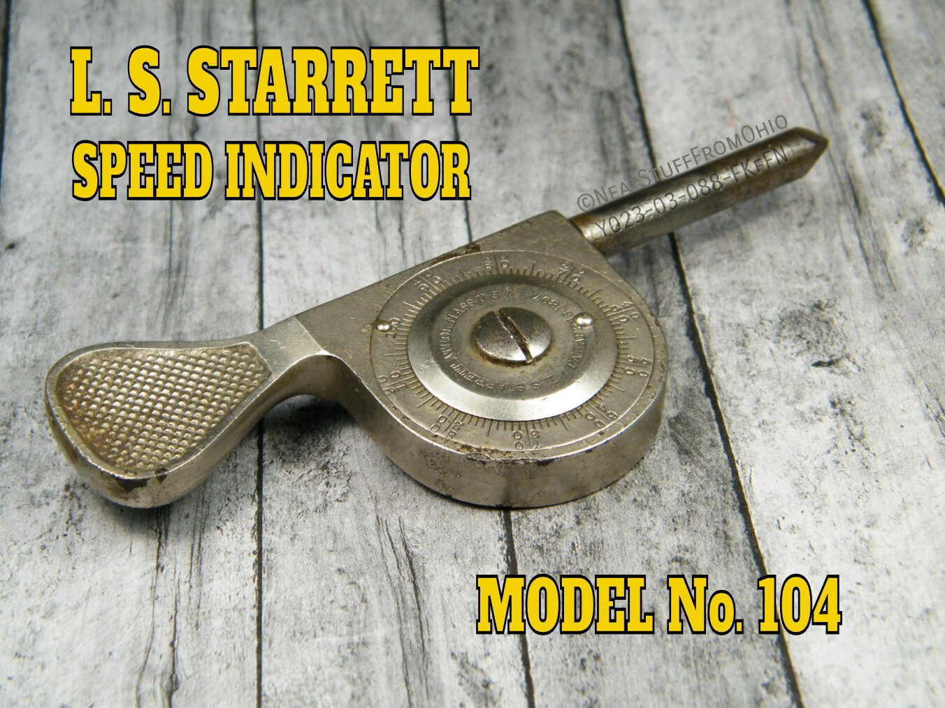 STARRETT SPEED INDICATOR No. 104, PATENTED APRIL 13, 1897, NICE ITEM ...