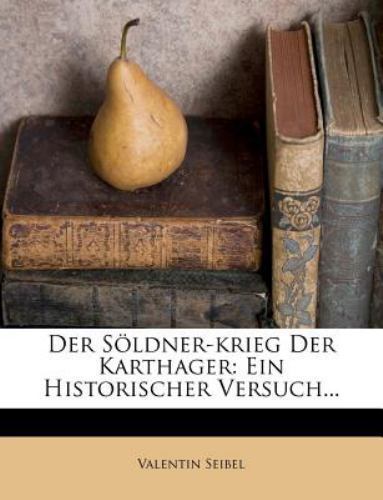 Söldner-Krieg der Karthager : Ein Historischer Versuch... by Valentin ...