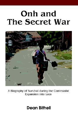 Onh and the Secret War : A Biography of Survival during the Communist ...