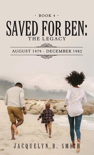 Saved for Ben: the Legacy by Jacquelyn b. Smith (2022, Hardcover) for ...