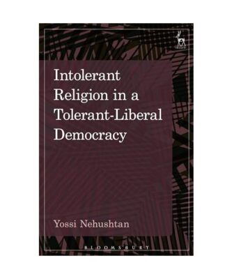 Intolerant Religion in a Tolerant-Liberal Democracy, Yossi Nehushtan | eBay