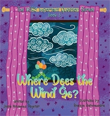 Where Does the Wind Go?: Book 3 of The VERY Important Question Series ...