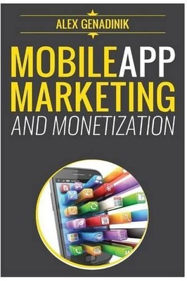 Alex Genadinik Mobile App Marketing And Monetization (Tascabile) | eBay
