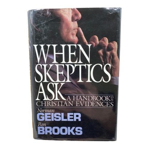 When Skeptics Ask by Ronald M. Brooks and Norman L. Geisler (1990 ...