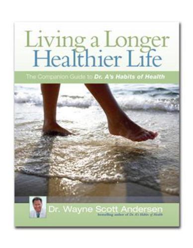 Living a Longer, Healthier Life : The Companion Guide to Dr. a's Habits ...