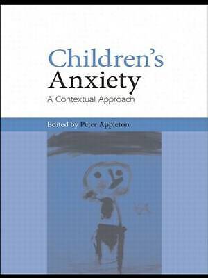 Children's Anxiety: A Contextual Approach by Peter Appleton (Paperback ...