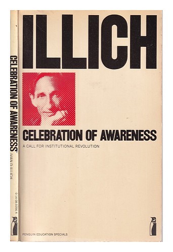 Illich, Ivan (1926-2002) Célébration De Prise de Conscience: A Appeler ...