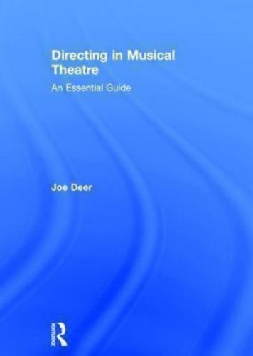 Directing in Musical Theatre : An Essential Guide by Joe Deer (2013 ...