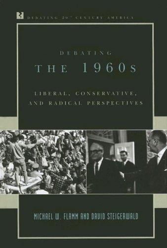 Debating The 1960s : Liberal, Conservative, and Radical Perspectives by ...