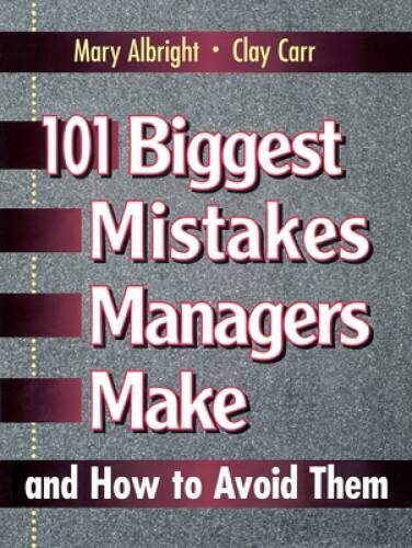 101 Biggest Mistakes Managers Make and How to Avoid Them - Paperback ...