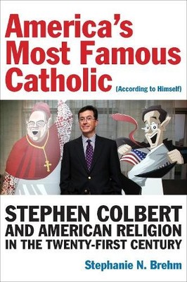 Stephanie N. Br America's Most Famous Catholic (According to (Copertina ...