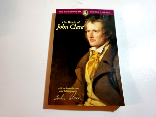 The Works John Clare (Wordsworth Poetry Library) by Clare, John ...