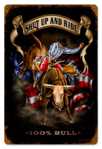 Shut Up and Ride-100% Bull Metal Sign | eBay