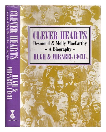 CECIL, HUGH Clever hearts : Desmond and Molly MacCarthy : a biography ...