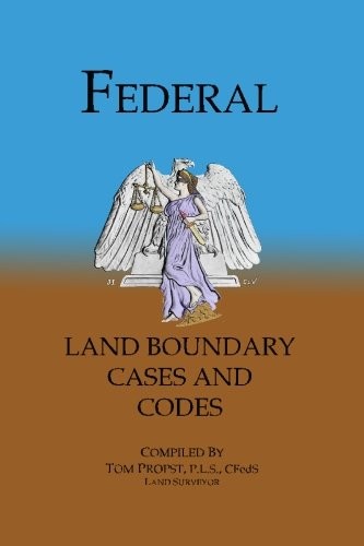 FEDERAL LAND BOUNDARY CASES AND CODES By Propst Tom P.l.s. **BRAND NEW ...