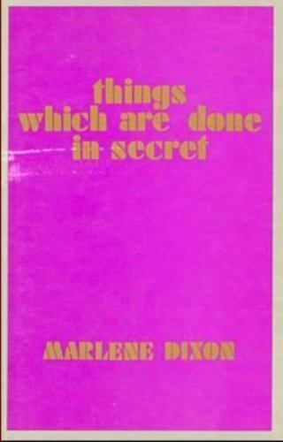 Things Which Are Done in Secret by Marlene Dixon (1976, Trade Paperback ...