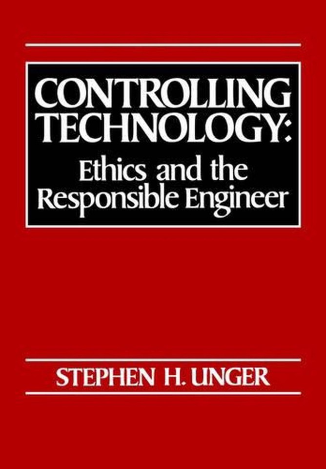 Controlling Technology: Ethics and the Responsible Engineer by Unger ...